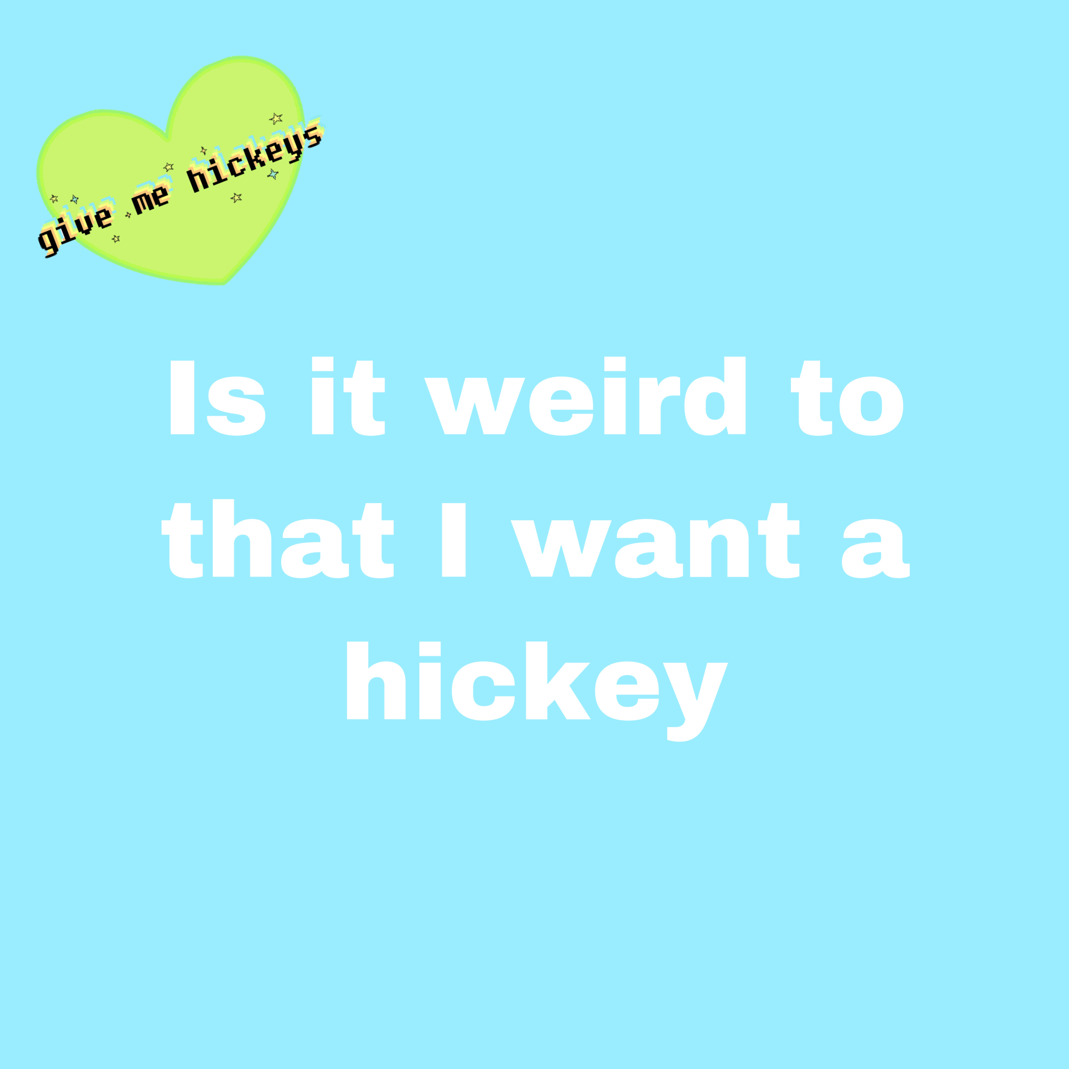 Hickeys Quotes